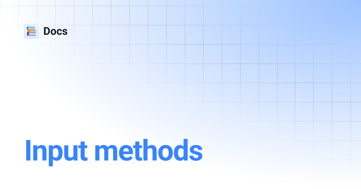 Input methods | Docs