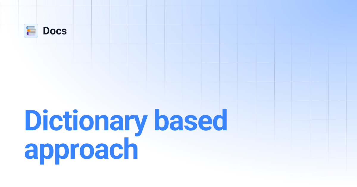 Dictionary based approach | Docs