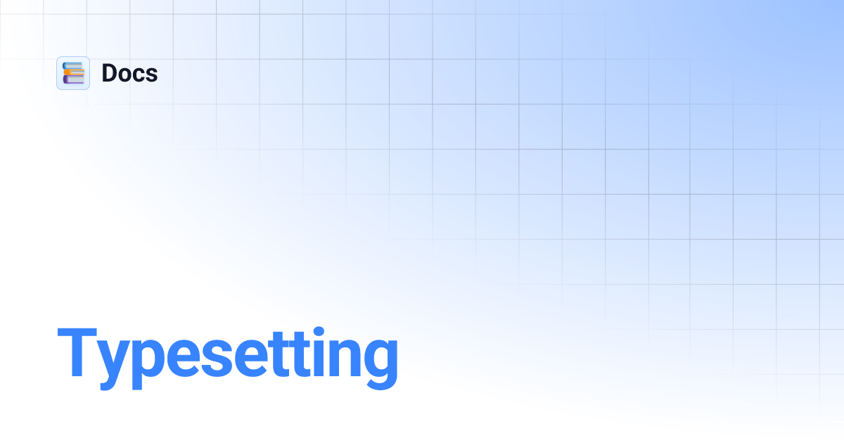Typesetting | Docs