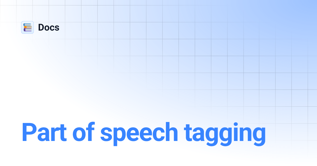 Part of speech tagging | Docs