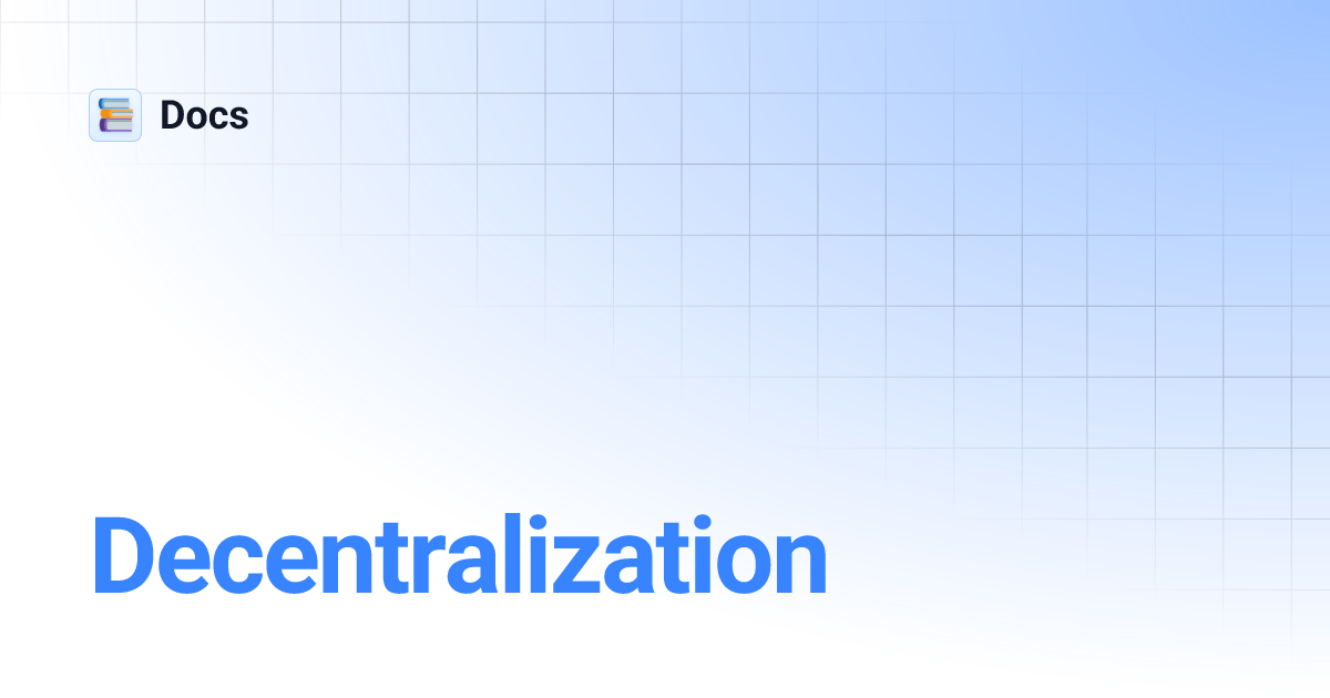 Decentralization | Docs