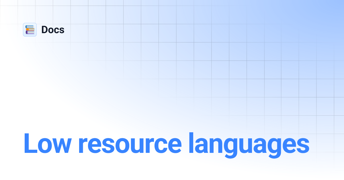 Low resource languages | Docs