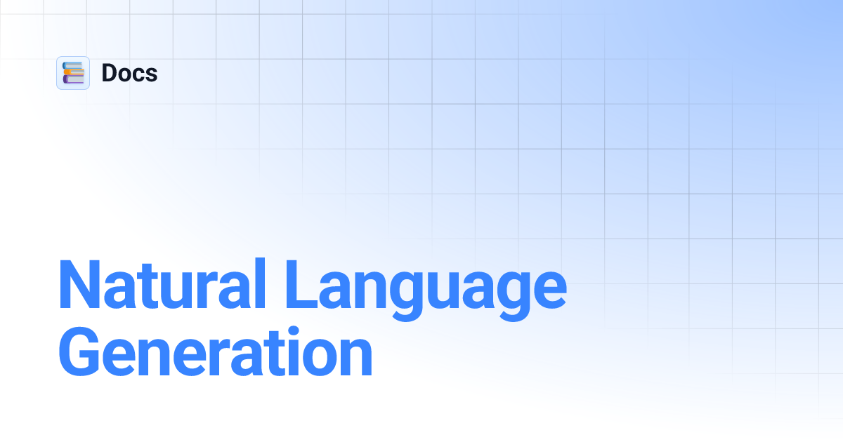 Natural Language Generation | Docs